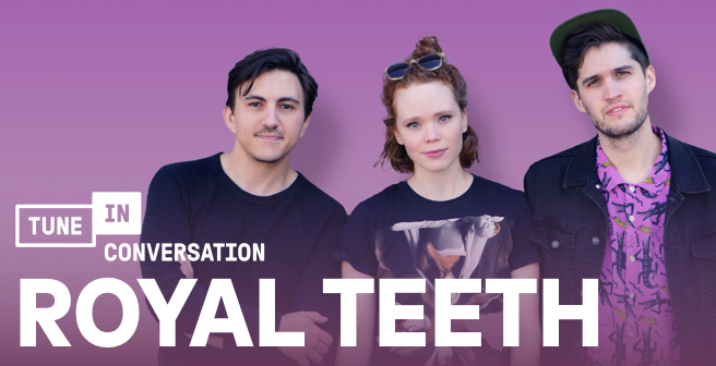 TuneIn Conversation: Royal Teeth